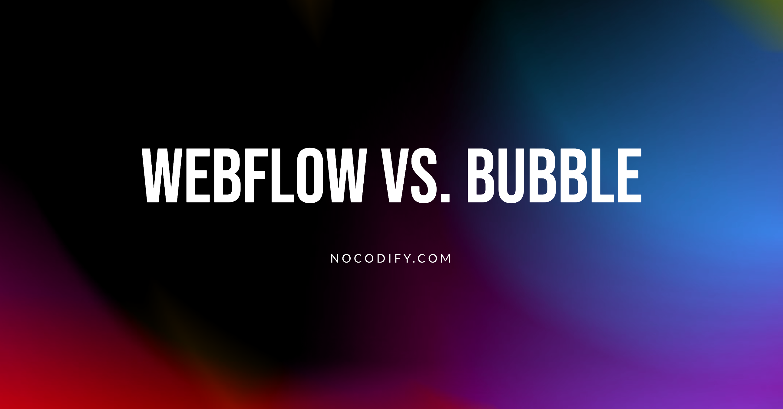 Webflow or Bubble for no-code apps (2023)? | Nocodify